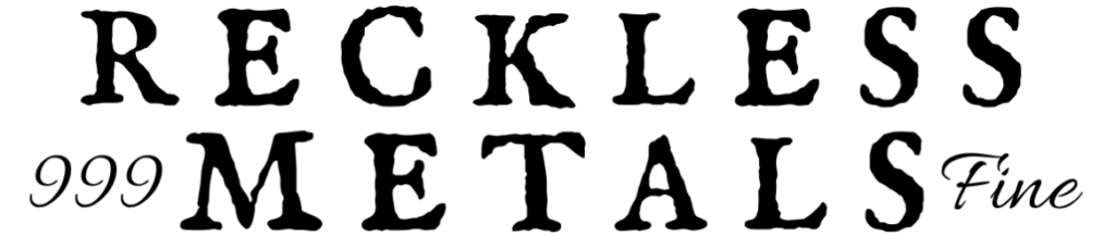 Reckless Metals - Hand Poured Precious Metals